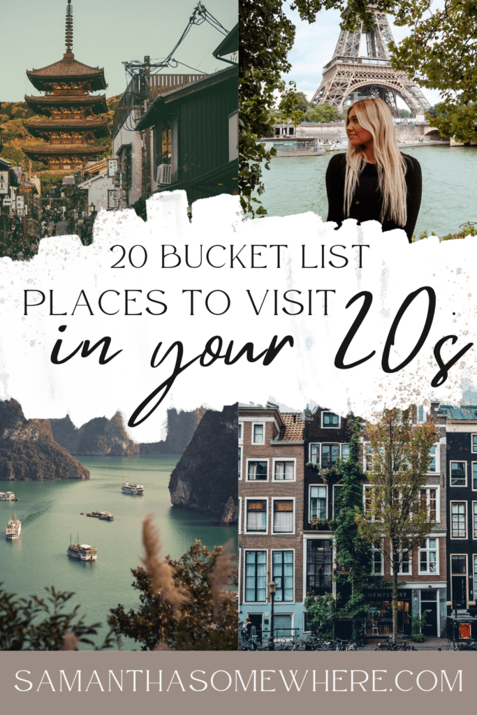 20 Places You Need to Visit in Your 20s • Samantha Somewhere